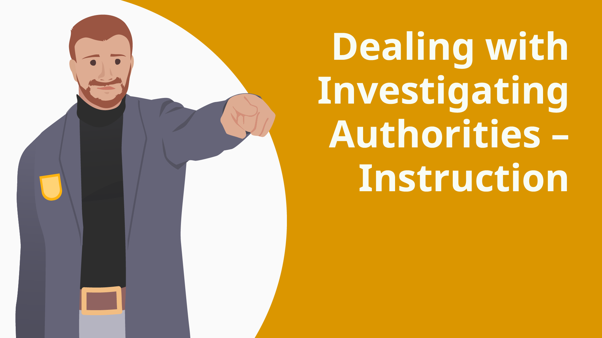 Dealing with Investigating Authorities – Compliance Instruction